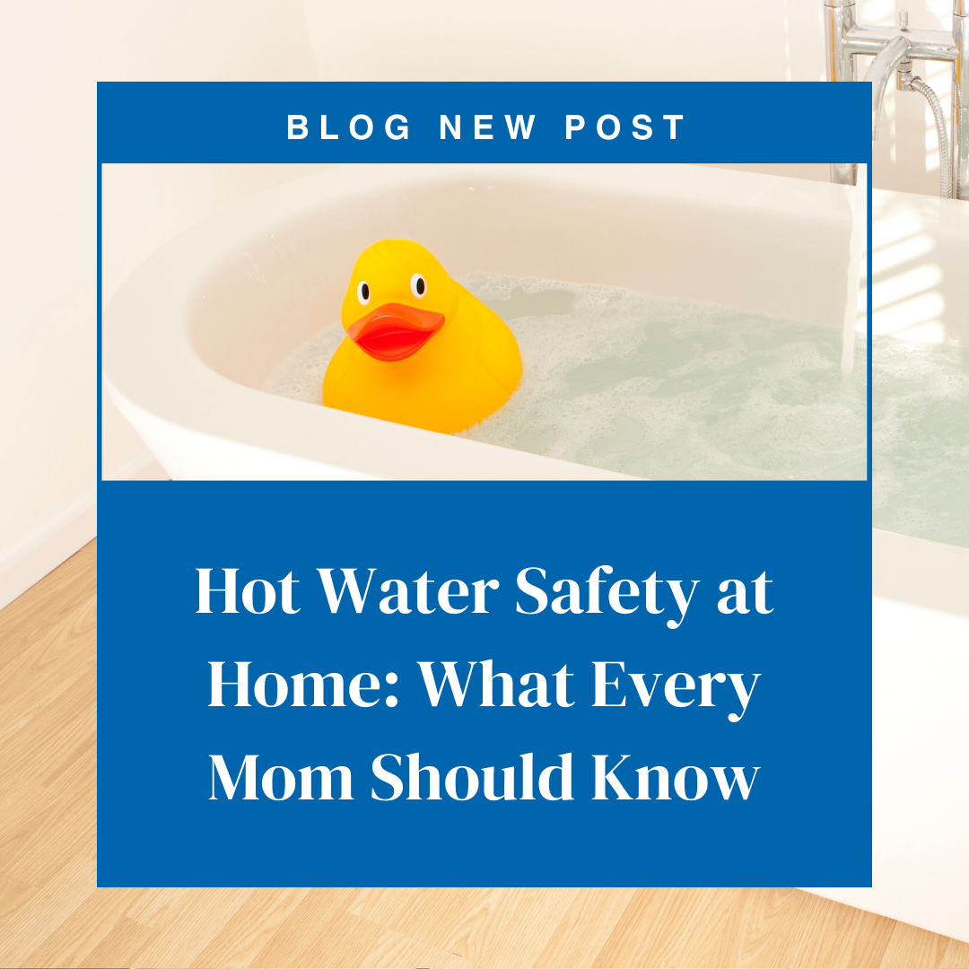 Hot Water Safety at Home: What Every Mom Should Know